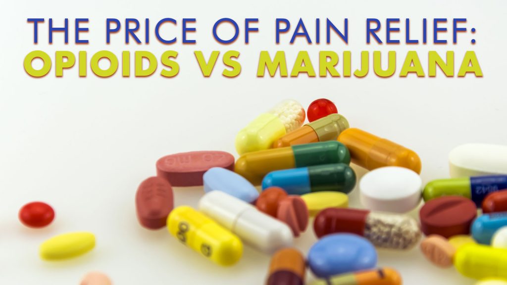 Opiates vs Medical Marijuana - The Price of Pain Relief